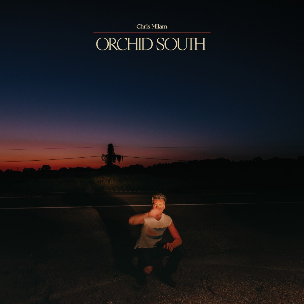 Chris Milam, Orchid South: All the album's music, lyrics, & press.
